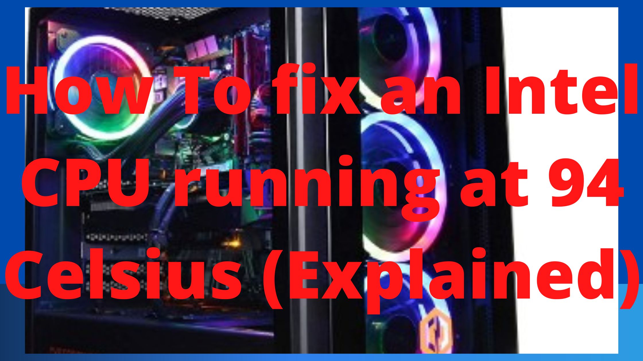 How To fix an Intel CPU running at 94 Celsius (Explained) - Run Around Tech