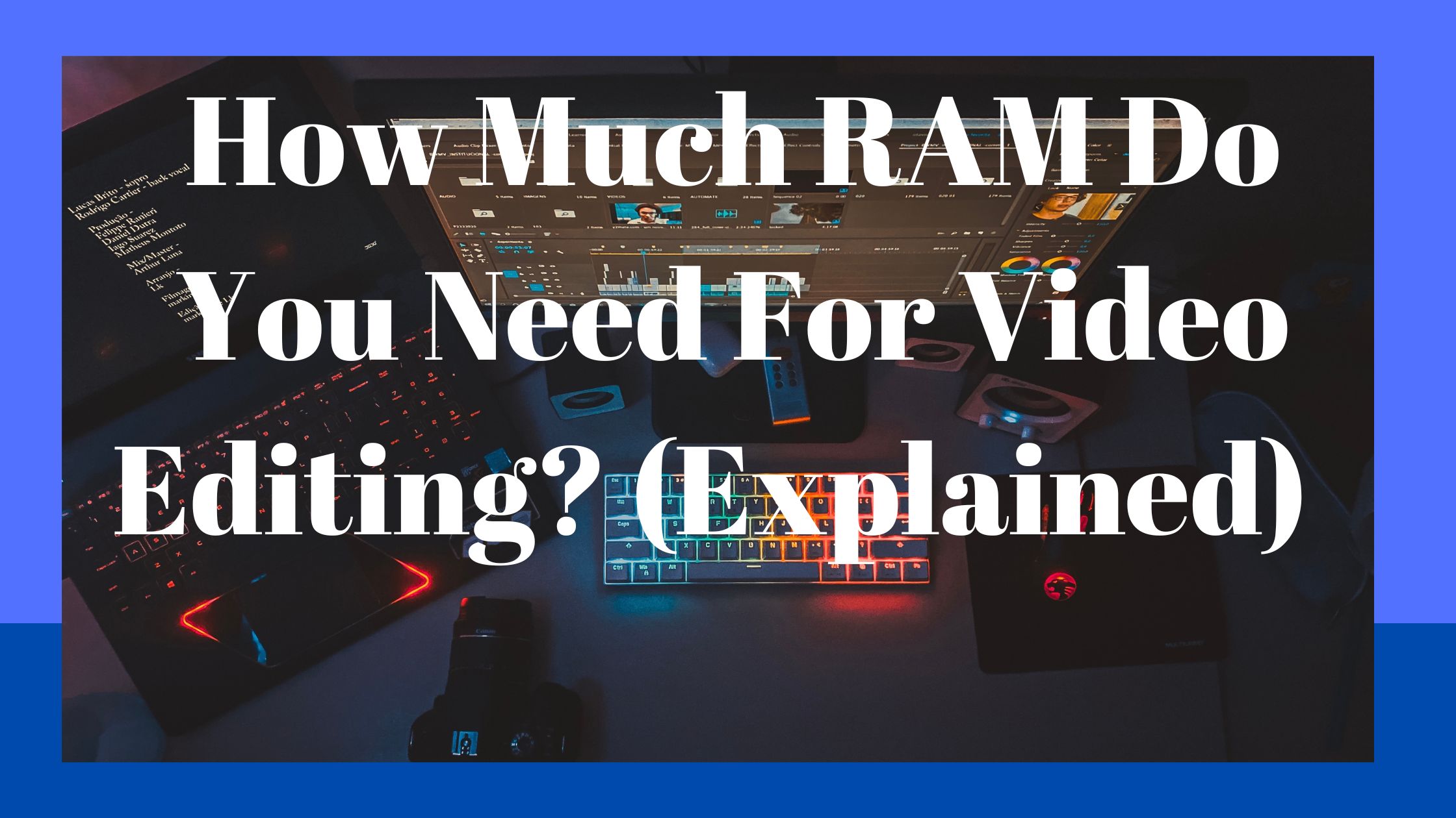 How Much RAM Do You Need For Video Editing? (Explained) - Run Around Tech